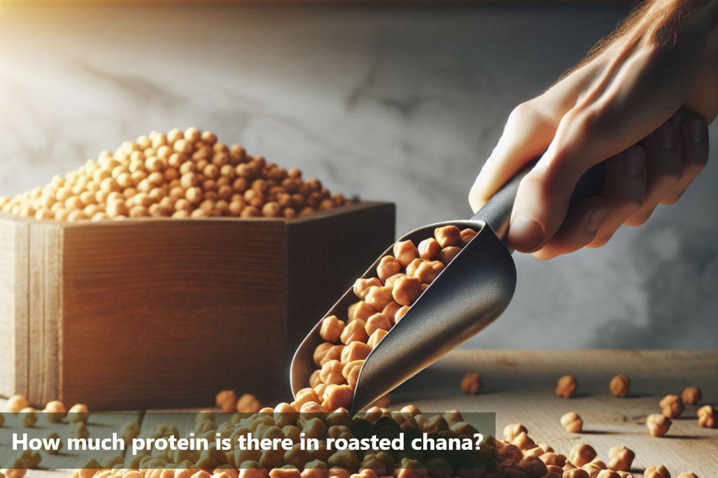 Protein in Roasted Chana: A Complete Guide